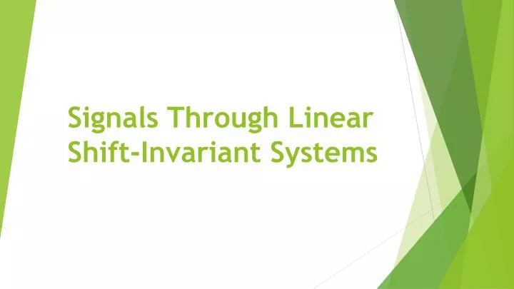 PPT - Signals Through Linear Shift-Invariant Systems PowerPoint ...