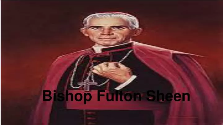 PPT - Bishop Fulton Sheen PowerPoint Presentation, free download - ID ...