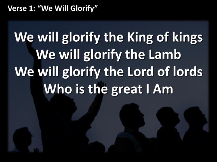 PPT - “We Will Glorify” PowerPoint Presentation - ID:2643250