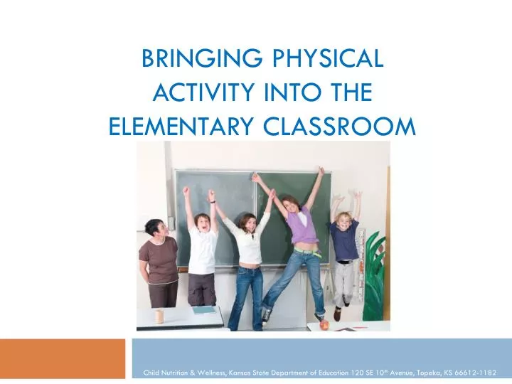PPT - Bringing Physical Activity into the Elementary Classroom ...