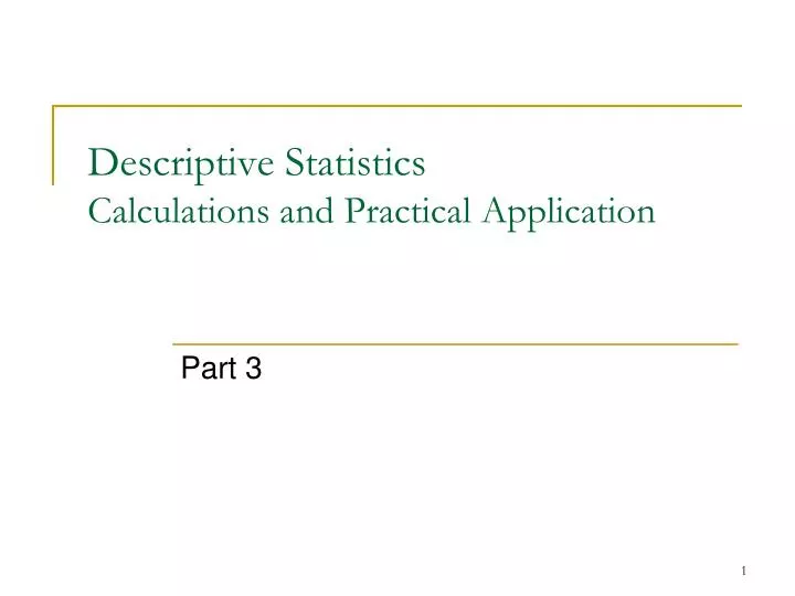 PPT - Descriptive Statistics Calculations and Practical Application ...