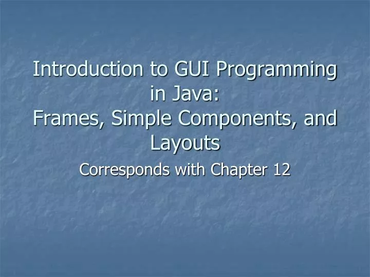 Ppt Introduction To Gui Programming In Java Frames Simple Components And Layouts Powerpoint
