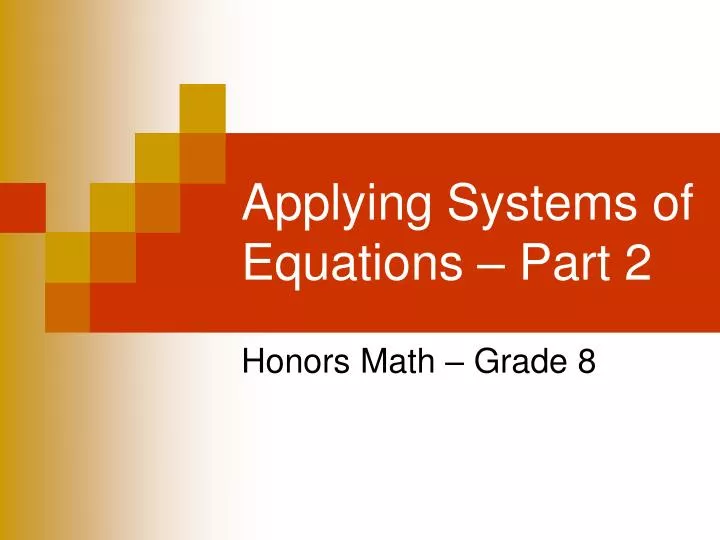 PPT - Applying Systems of Equations – Part 2 PowerPoint Presentation ...