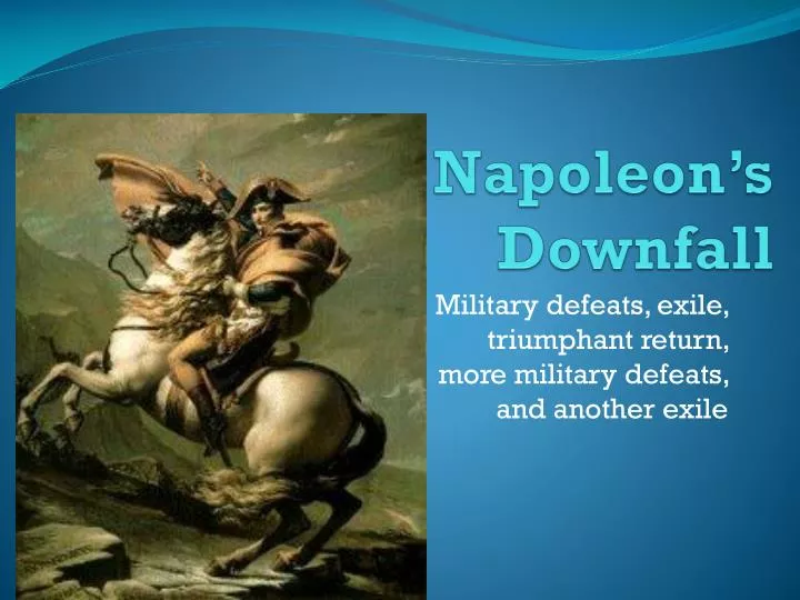 PPT - Napoleon’s Downfall PowerPoint Presentation, free download - ID ...