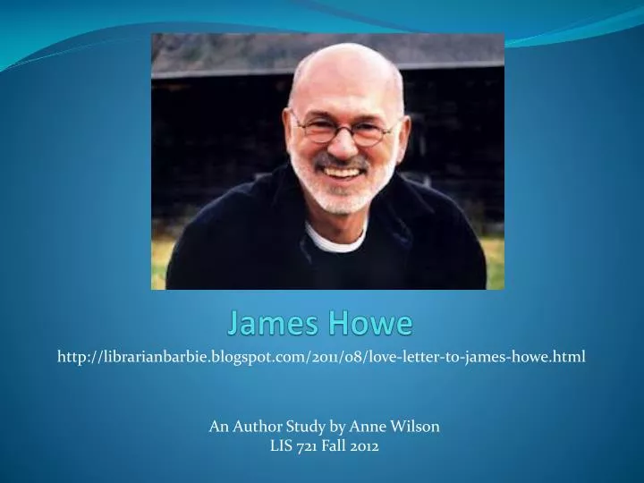 PPT - James Howe PowerPoint Presentation, free download - ID:2650336