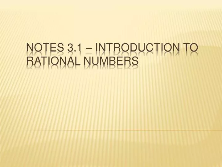 PPT - Notes 3.1 – Introduction to rational numbers PowerPoint ...