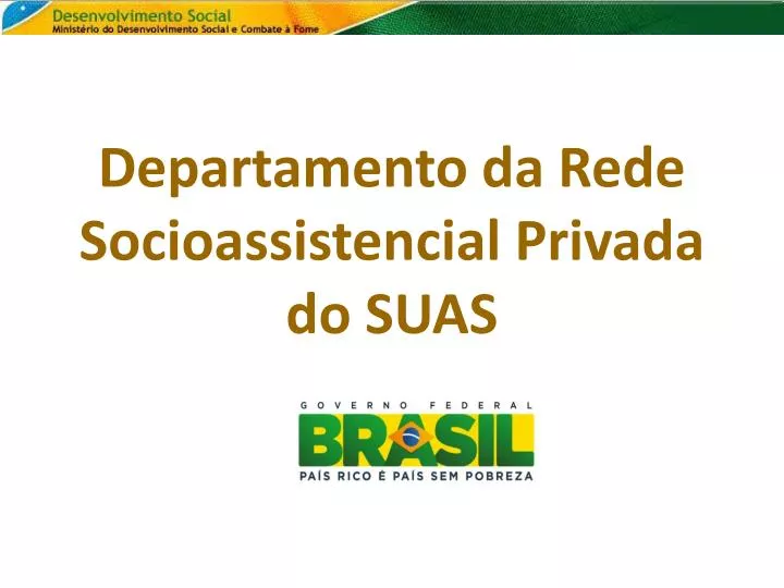 PPT - Departamento da Rede Socioassistencial Privada do SUAS PowerPoint ...
