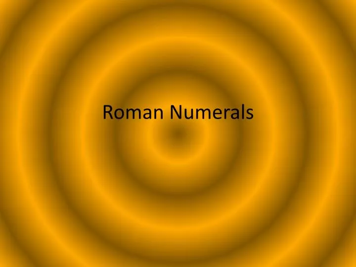 PPT - Roman Numerals PowerPoint Presentation, free download - ID:2650824