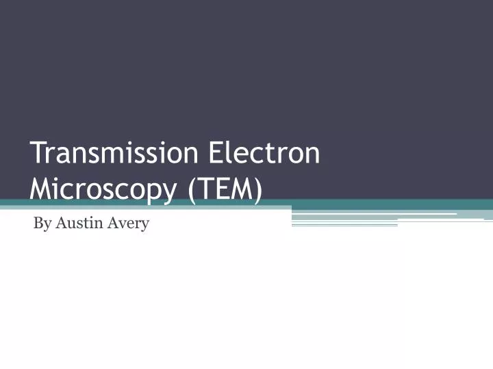 PPT - Transmission Electron Microscopy (TEM) PowerPoint Presentation ...