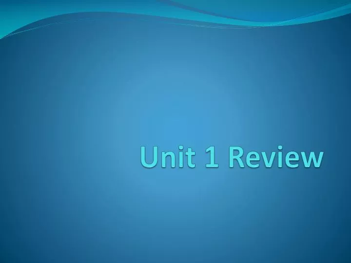 PPT - Unit 1 Review PowerPoint Presentation, free download - ID:2653176