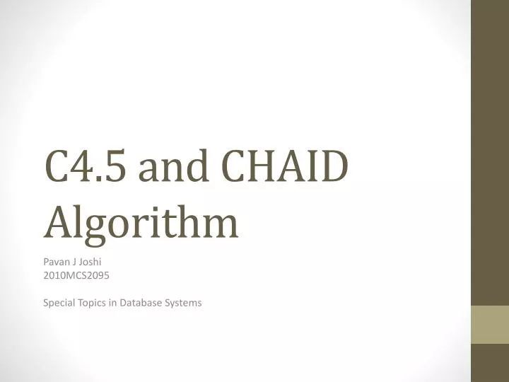 PPT - C4.5 and CHAID Algorithm PowerPoint Presentation, free download ...