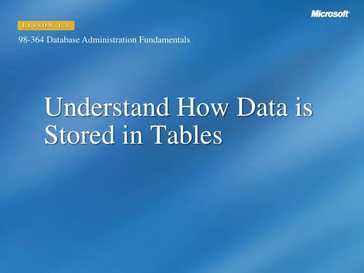 PPT - Understand How Data is Stored in Tables PowerPoint Presentation ...