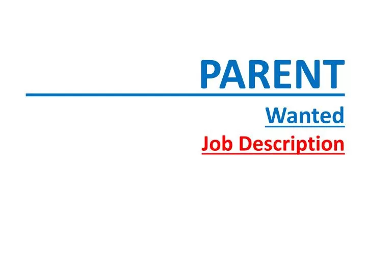 PPT - PARENT Wanted Job Description PowerPoint Presentation, free ...