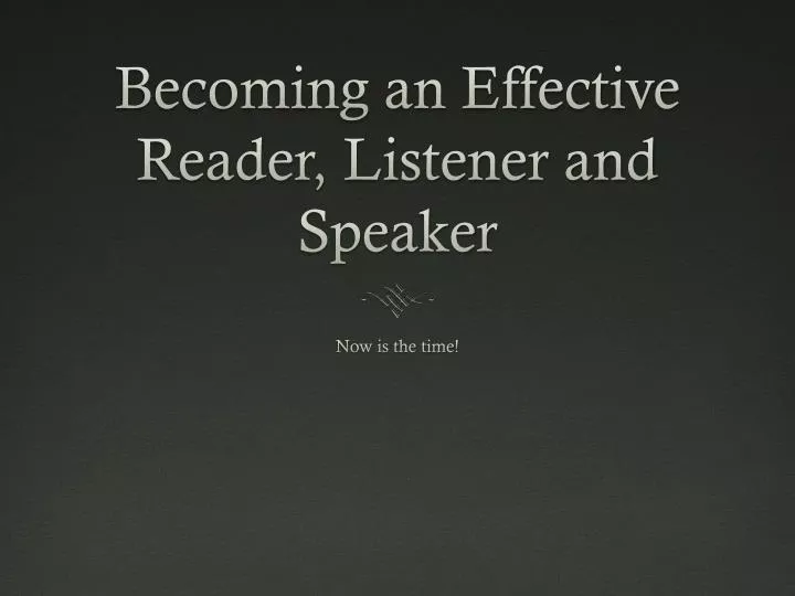 PPT - Becoming an Effective Reader, Listener and Speaker PowerPoint ...