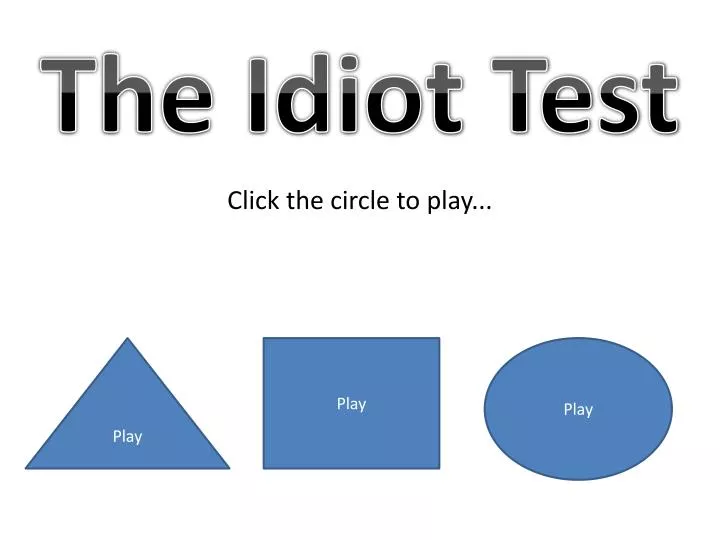 PPT - The Idiot Test PowerPoint Presentation, free download - ID:2656323