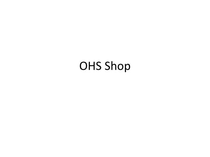 PPT - OHS Shop PowerPoint Presentation, free download - ID:2656725