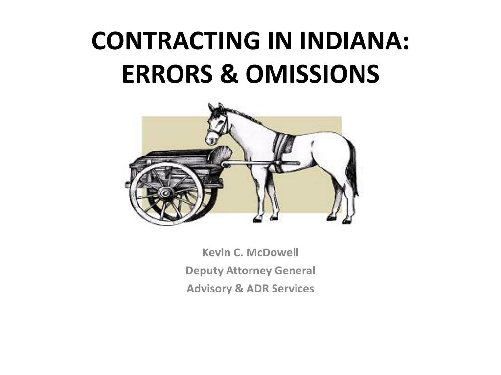PPT - CONTRACTING IN INDIANA: ERRORS & OMISSIONS PowerPoint ... PPT - CONTRACTING IN INDIANA: ERRORS & OMISSIONS PowerPoint ...