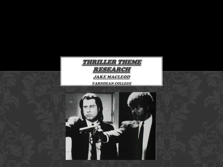 PPT - THRILLER THEME RESEARCH PowerPoint Presentation, free download ...