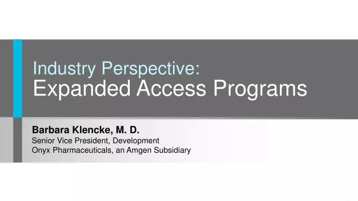PPT - Industry Perspective: Expanded Access Programs PowerPoint ...