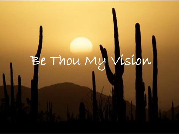 PPT - Be Thou My Vision PowerPoint Presentation - ID:2659162