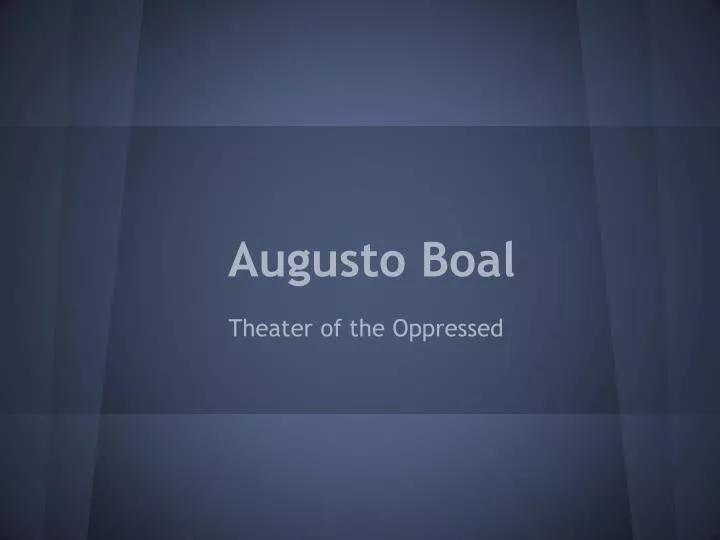 PPT - Augusto Boal PowerPoint Presentation, free download - ID:2659482