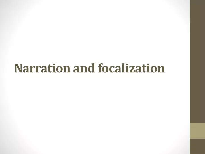 PPT - Narration and focalization PowerPoint Presentation, free download ...