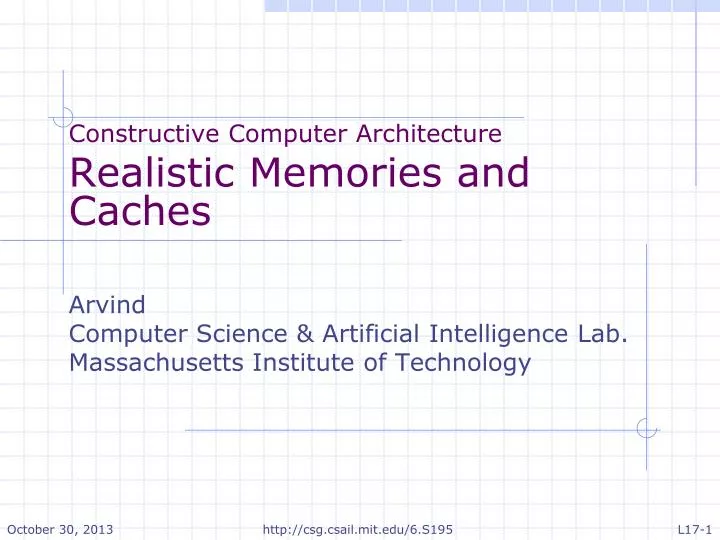 PPT - Constructive Computer Architecture Realistic Memories and Caches ...