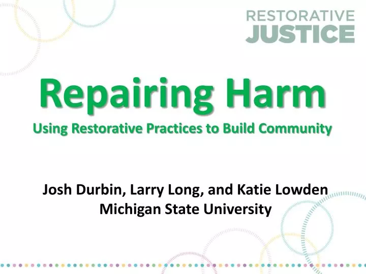 PPT - Repairing Harm Using Restorative Practices to Build Community ...
