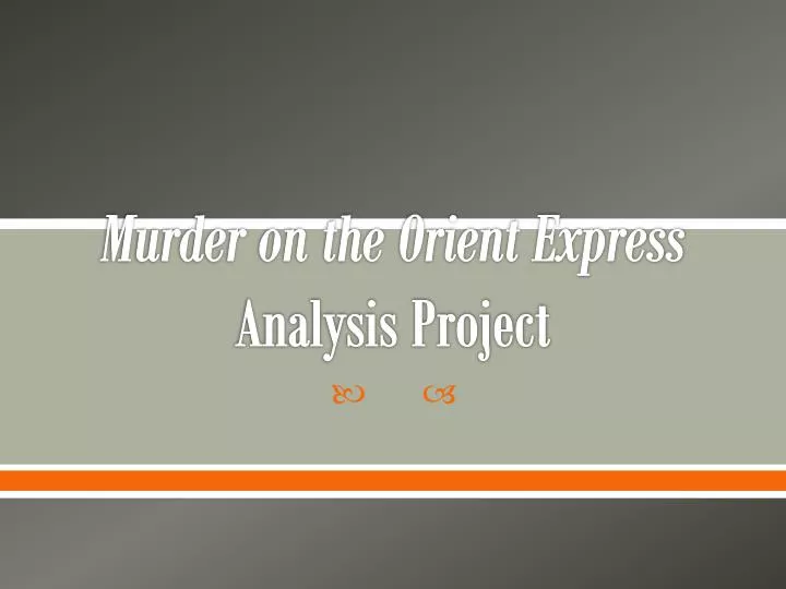 PPT - Murder on the Orient Express Analysis Project PowerPoint ...