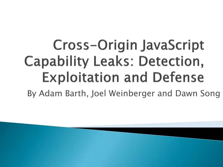 PPT - Cross-Origin JavaScript Capability Leaks: Detection, Exploitation and Defense PowerPoint ...