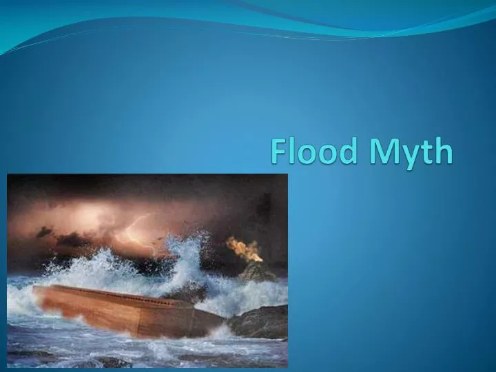 PPT - Flood Myth PowerPoint Presentation, free download - ID:2663386