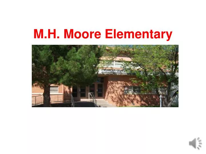 PPT - M.H. Moore Elementary PowerPoint Presentation, free download - ID ...