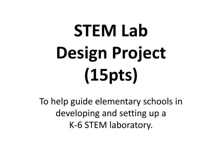 PPT - STEM Lab Design Project (15pts) PowerPoint Presentation, free ...