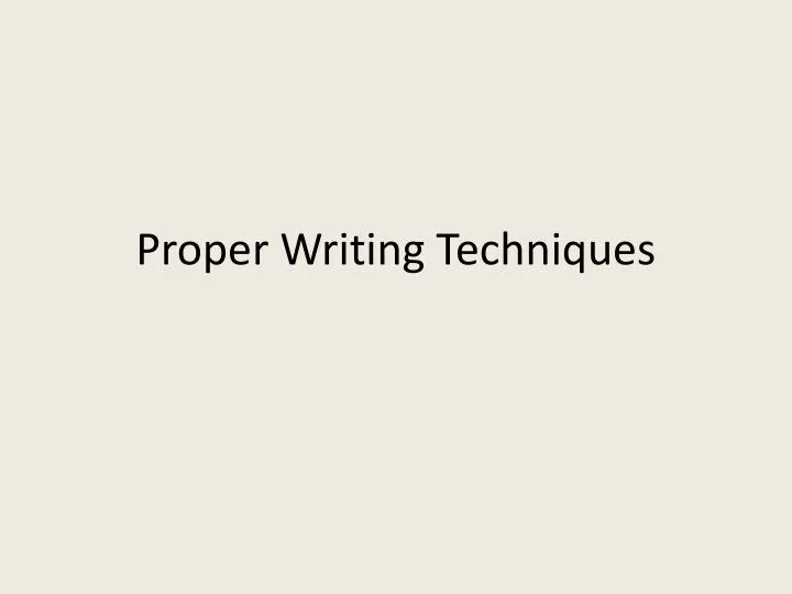 PPT - Proper Writing Techniques PowerPoint Presentation, free download ...
