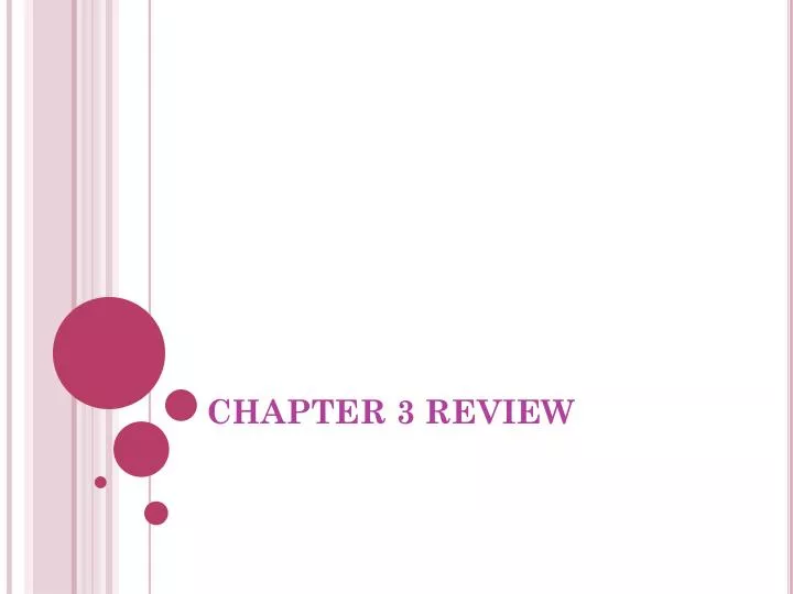 PPT - CHAPTER 3 REVIEW PowerPoint Presentation, free download - ID:2665932