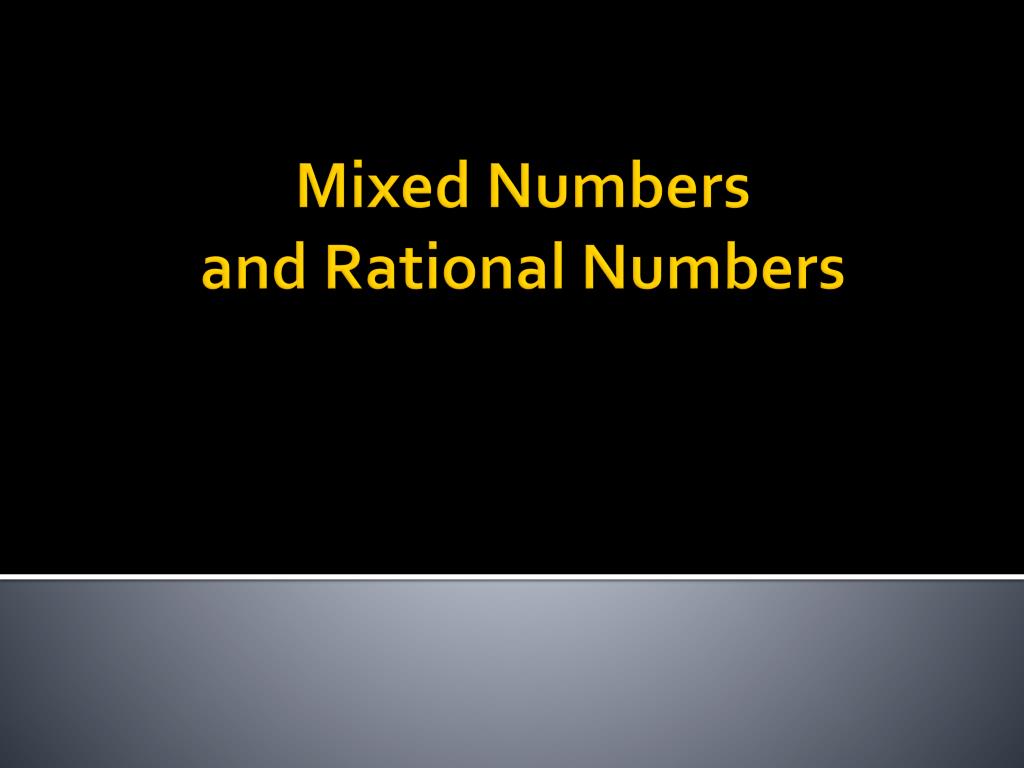 PPT - Exploring Rational Numbers Through Fractions & Mixed Numbers ...