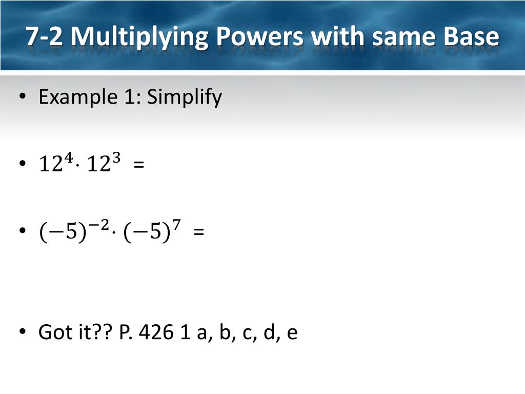 PPT 7 2 Multiplying Powers With Same Base PowerPoint Presentation 