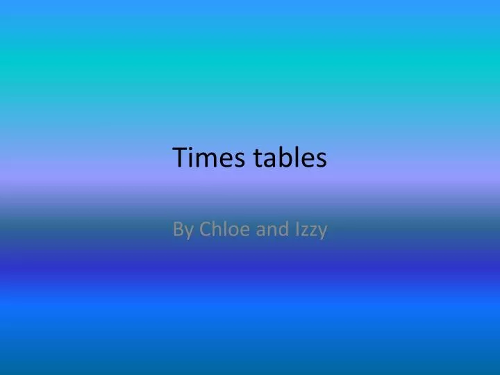 PPT - Times tables PowerPoint Presentation, free download - ID:2667116