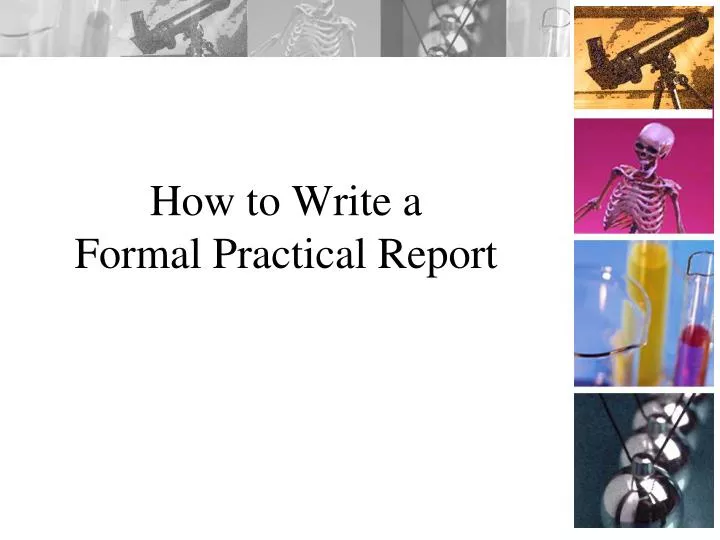 PPT - How to Write a Formal Practical Report PowerPoint Presentation ...
