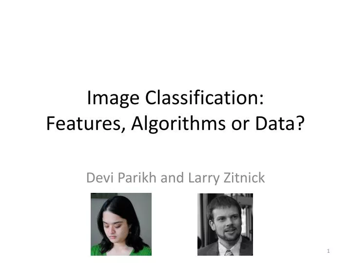 PPT - Image Classification: Features, Algorithms or Data? PowerPoint ...