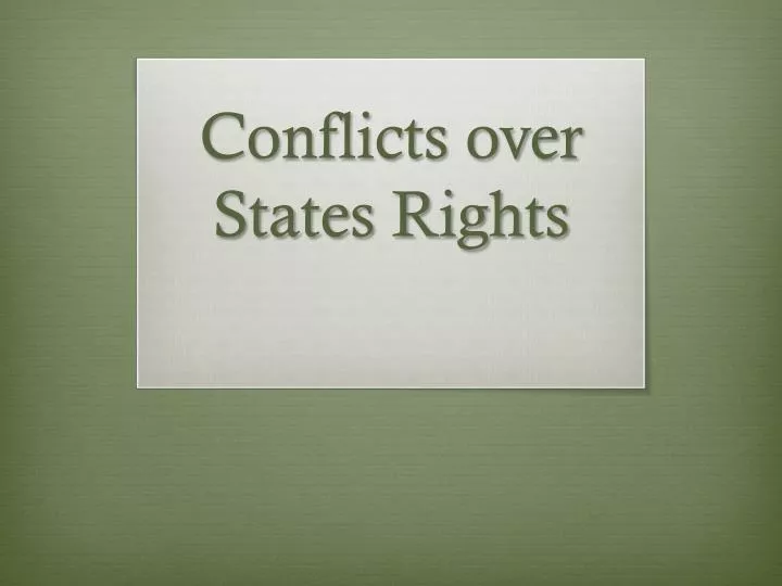 PPT - Conflicts over States Rights PowerPoint Presentation, free ...