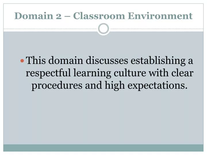 PPT - Domain 2 – Classroom Environment PowerPoint Presentation, free ...