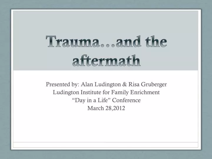 PPT - Trauma…and the aftermath PowerPoint Presentation, free download ...