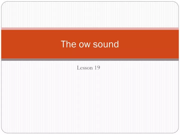 PPT - The ow sound PowerPoint Presentation, free download - ID:2670167