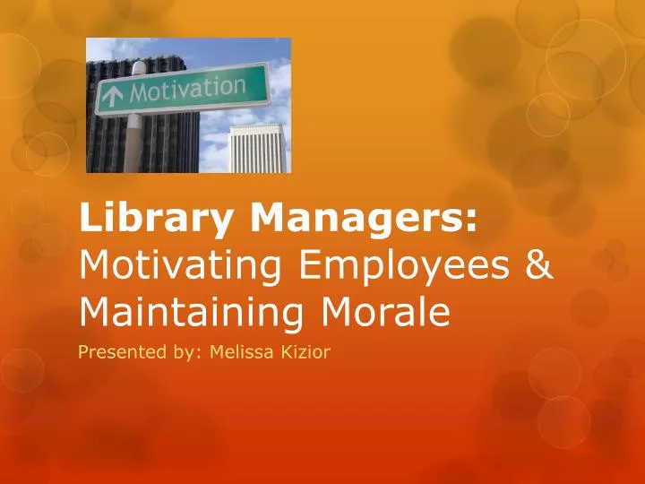 PPT - Library Managers: Motivating Employees & Maintaining Morale ...