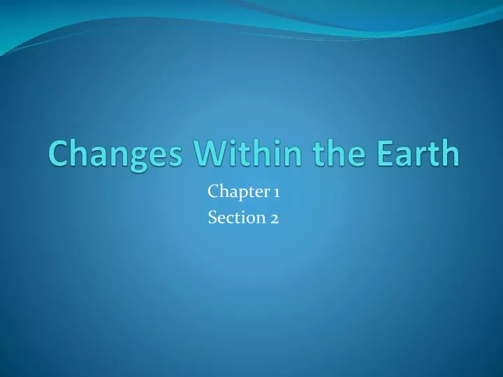 PPT - Changes Within the Earth PowerPoint Presentation, free download ...