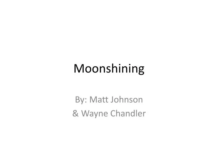 PPT - Moonshining PowerPoint Presentation, free download - ID:2671665