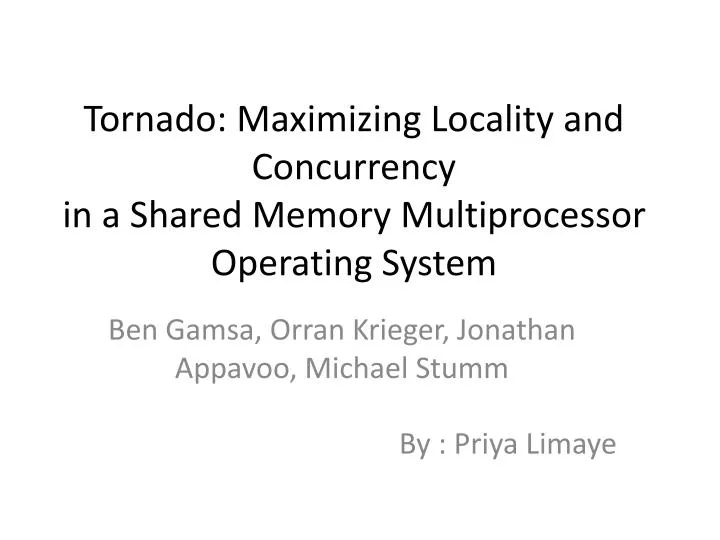 PPT - Tornado: Maximizing Locality and Concurrency in a Shared Memory Multiprocessor Operating ...