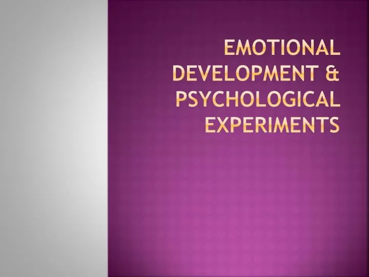 PPT - Emotional Development & Psychological Experiments PowerPoint ...