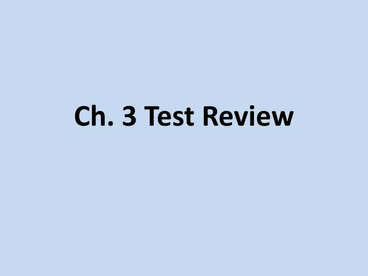 PPT - Ch. 3 Test Review PowerPoint Presentation, free download - ID:2672960